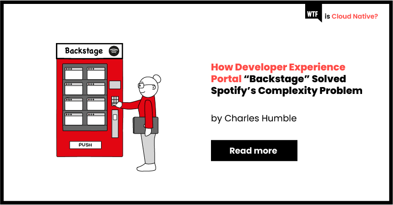 How Developer Experience Portal “Backstage” Solved Spotify’s Complexity Problem